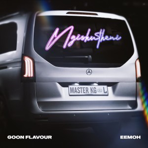 AUDIO | Goon Flavour, Master KG & Eemoh – Ngishutheni – NGOMANAGWA